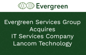 Evergreen Services Group Acquires IT Services Company Lancom Technology ...